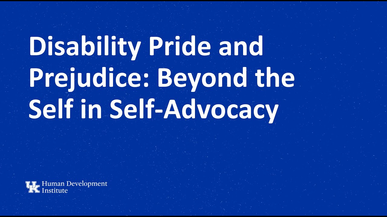 Disability Pride and Prejudice: Beyond the Self in Self-Advocacy Part 2 ...