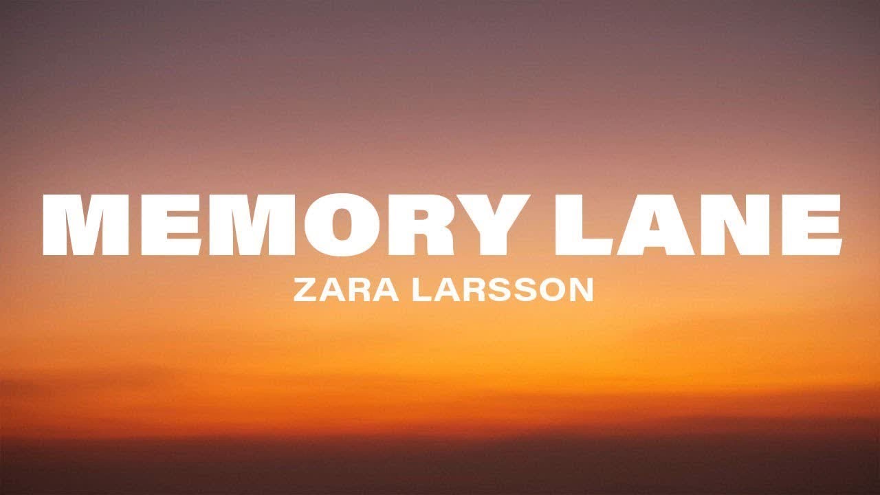 Zara Larsson - Memory Lane (Lyrics) - YouTube