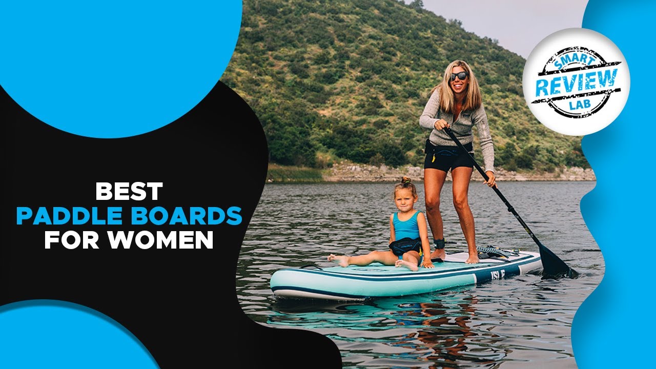 ️Paddle Boards For Women: Top 5 Best Paddle Boards For Women For 2020 ...
