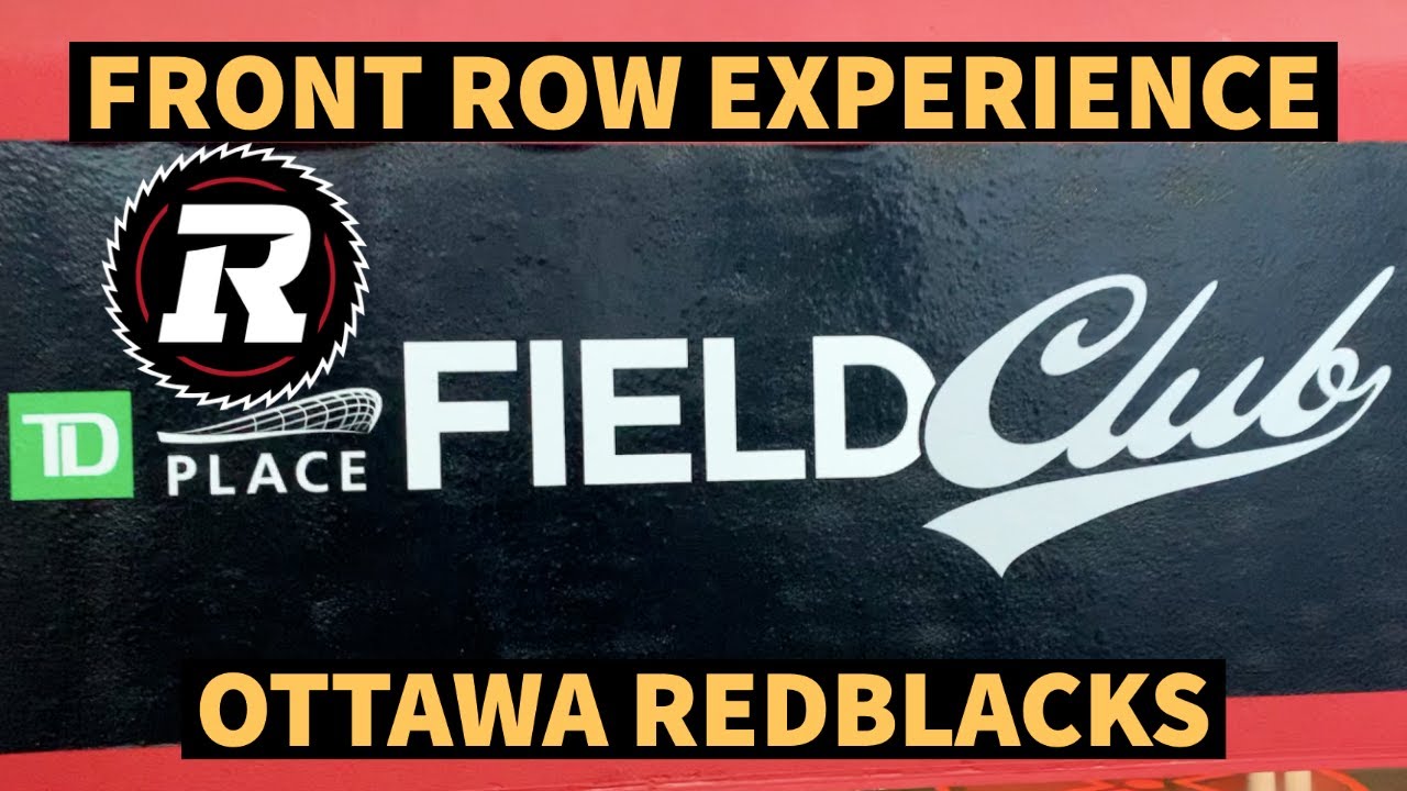 OTTAWA REDBLACKS FIELD CLUB REVIEW AT TD PLACE | FRONT ROW SEATS ON THE ...