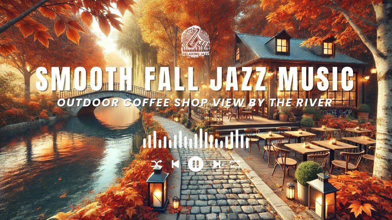 Smooth Fall Jazz Music 🍂 Relax and Peace with an Outdoor Coffee Shop ...