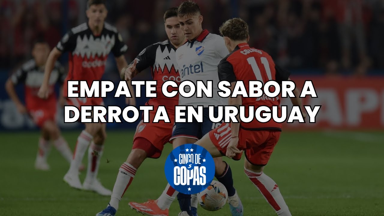 ANÁLISIS POST PARTIDO DEL EMPATE DE RIVER CONTRA NACIONAL EN MONTEVIDEO ...
