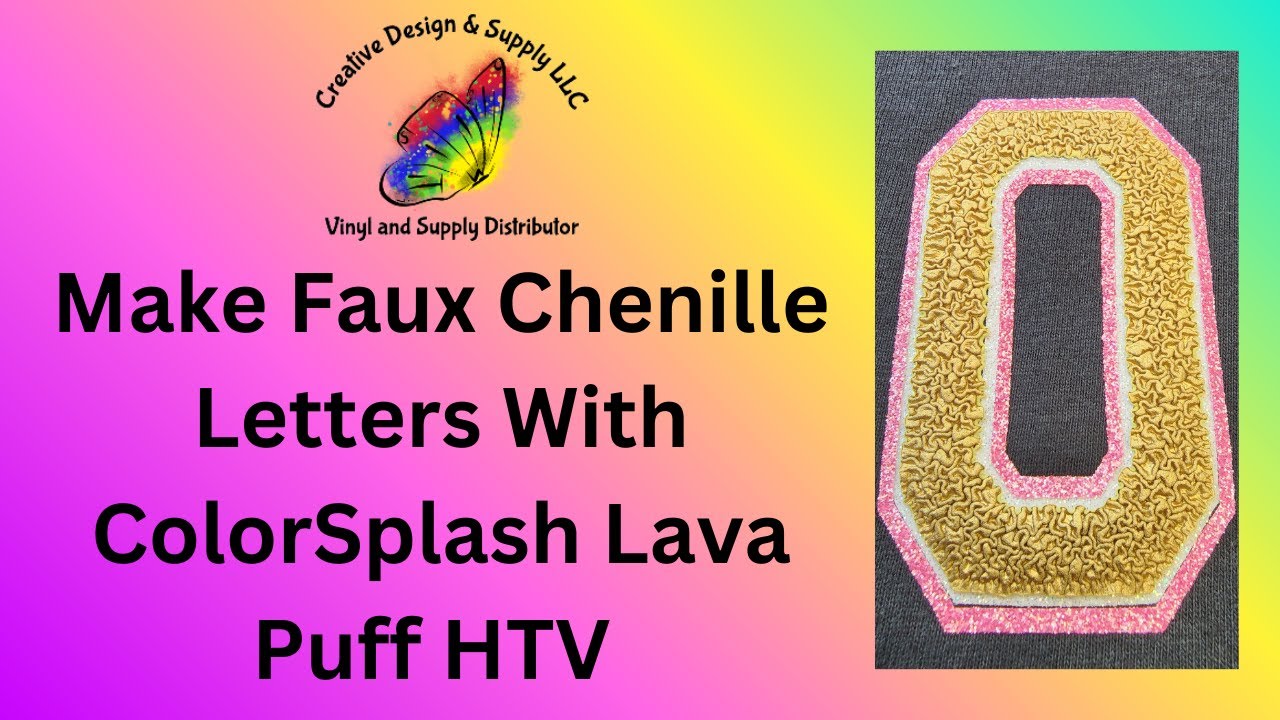 Make Faux Chenille Letters With ColorSplash Lava Puff HTV From Creative ...