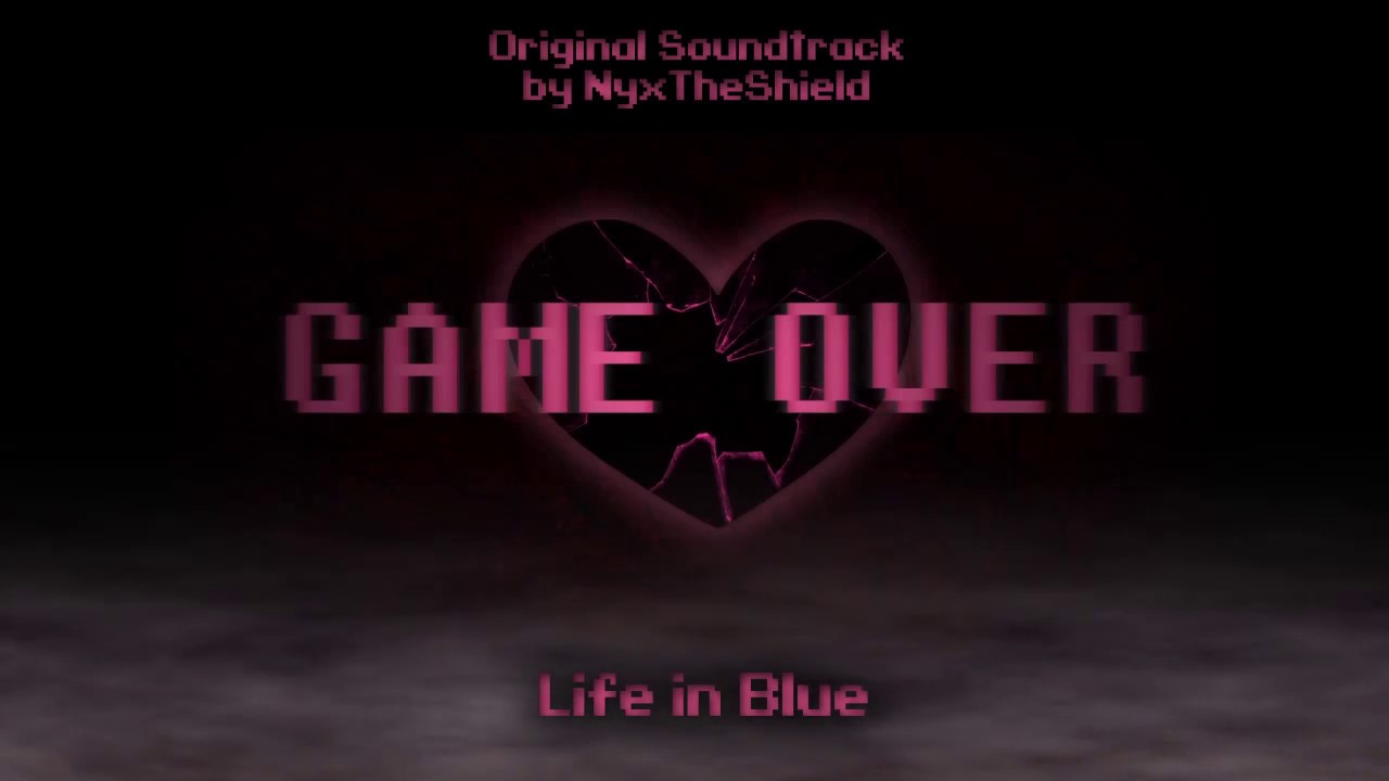 GAME OVER Part 2 OST - Life in Blue - YouTube
