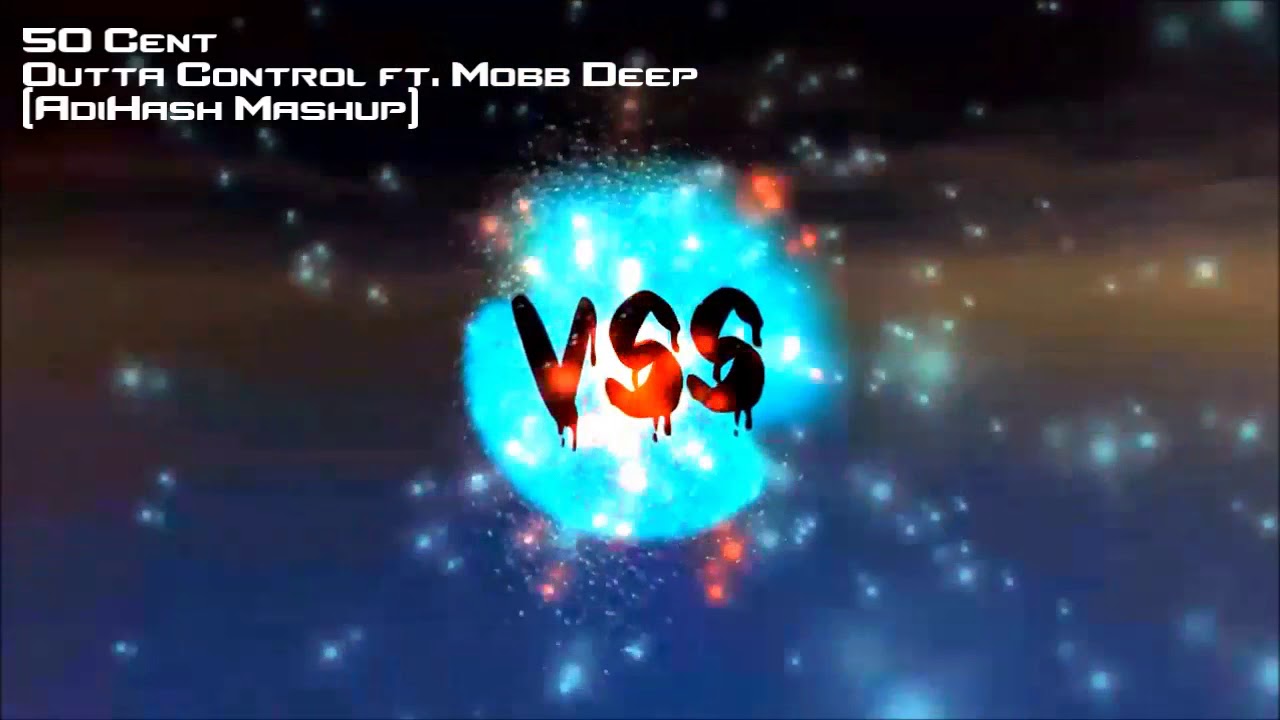 50 Cent - Outta Control ft Mobb Deep (AdiHash Mashup) - YouTube