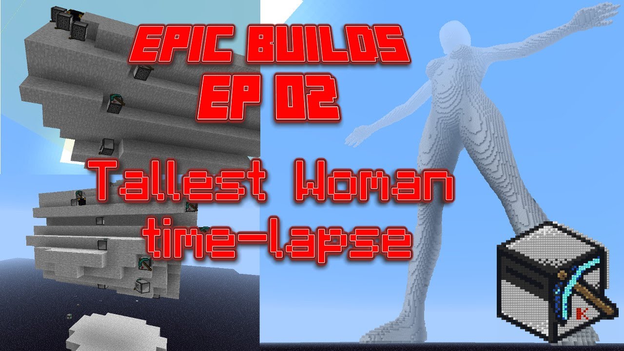 Minecraft - Epic Builds, Ep 02: Tallest Woman (time-lapse) - YouTube