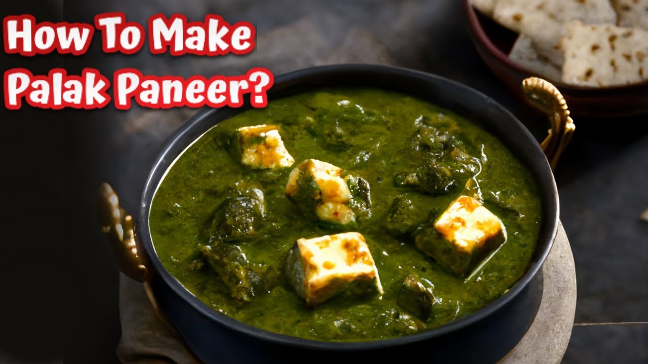How To Make Palak Paneer | Palak Paneer Recipe | Palak Paneer Sebzi ...