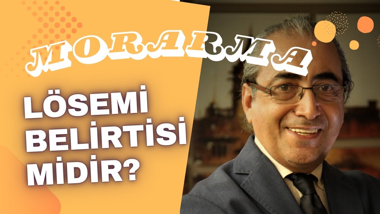 Morarma Lösemi Belirtisi midir? - YouTube