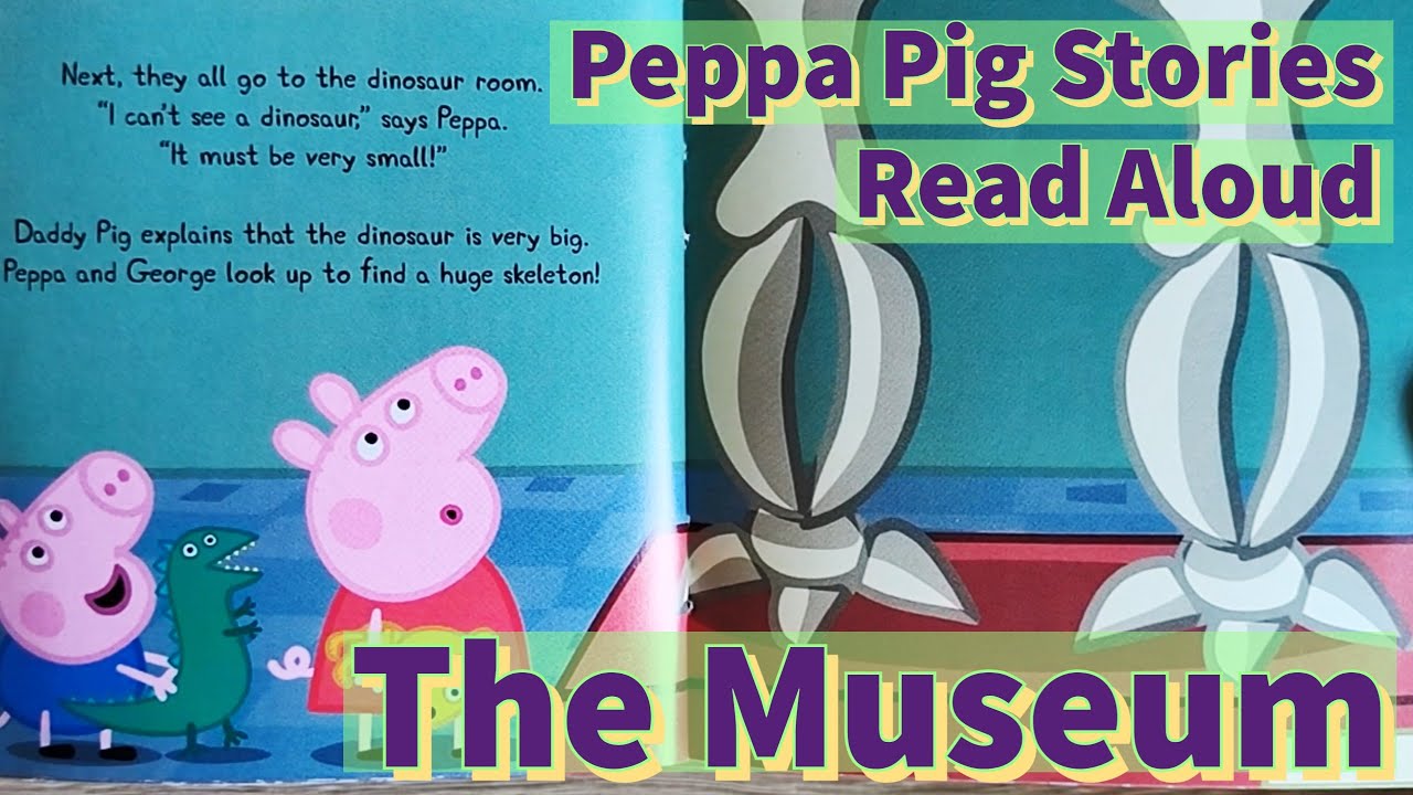The Museum - Peppa Pig Story Book Read Aloud - YouTube