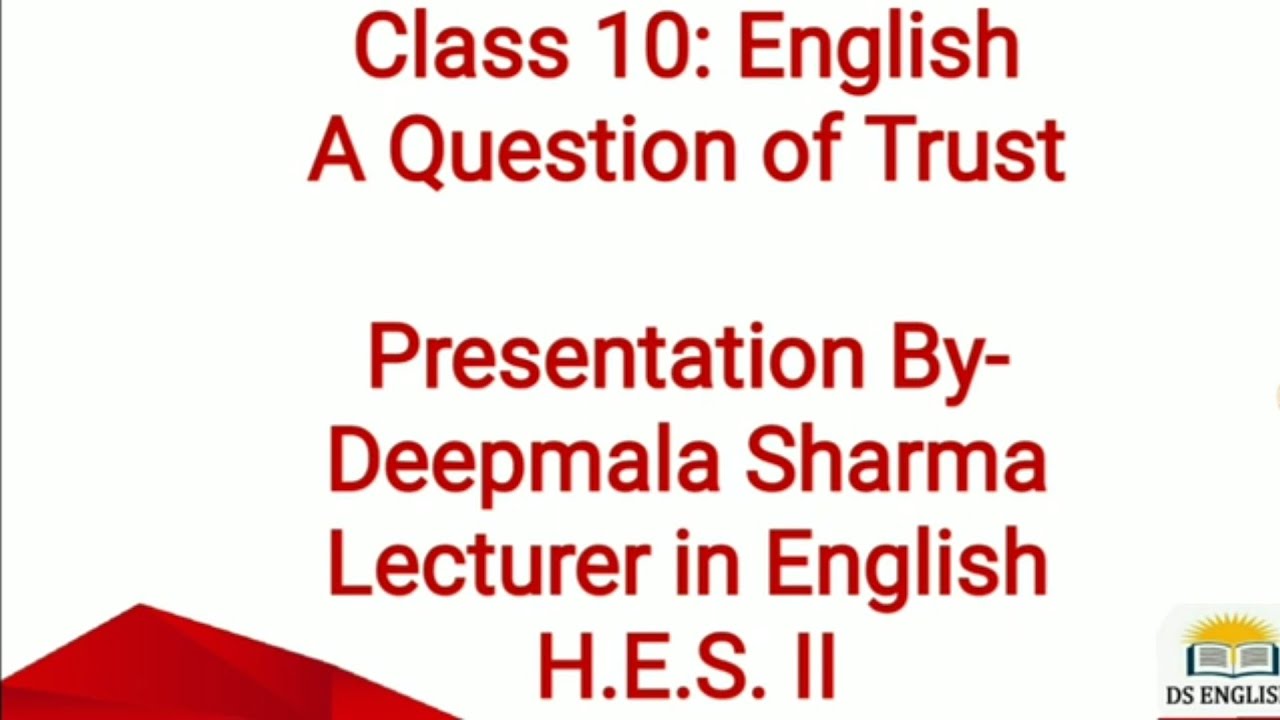 Class 10 : English (NCERT). A Question of Trust. Presentation By ...