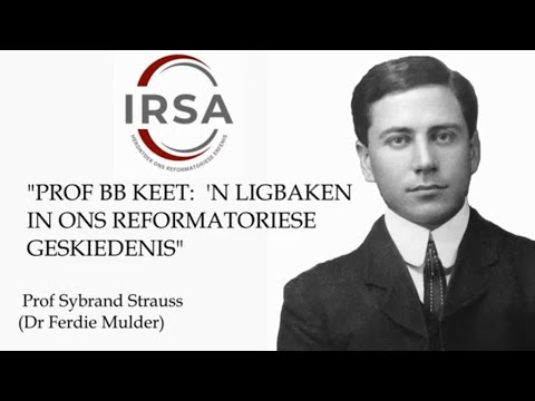 Prof Sybrand Strauss: "Prof BB Keet: 'n Ligbaken in ons Reformatoriese ...