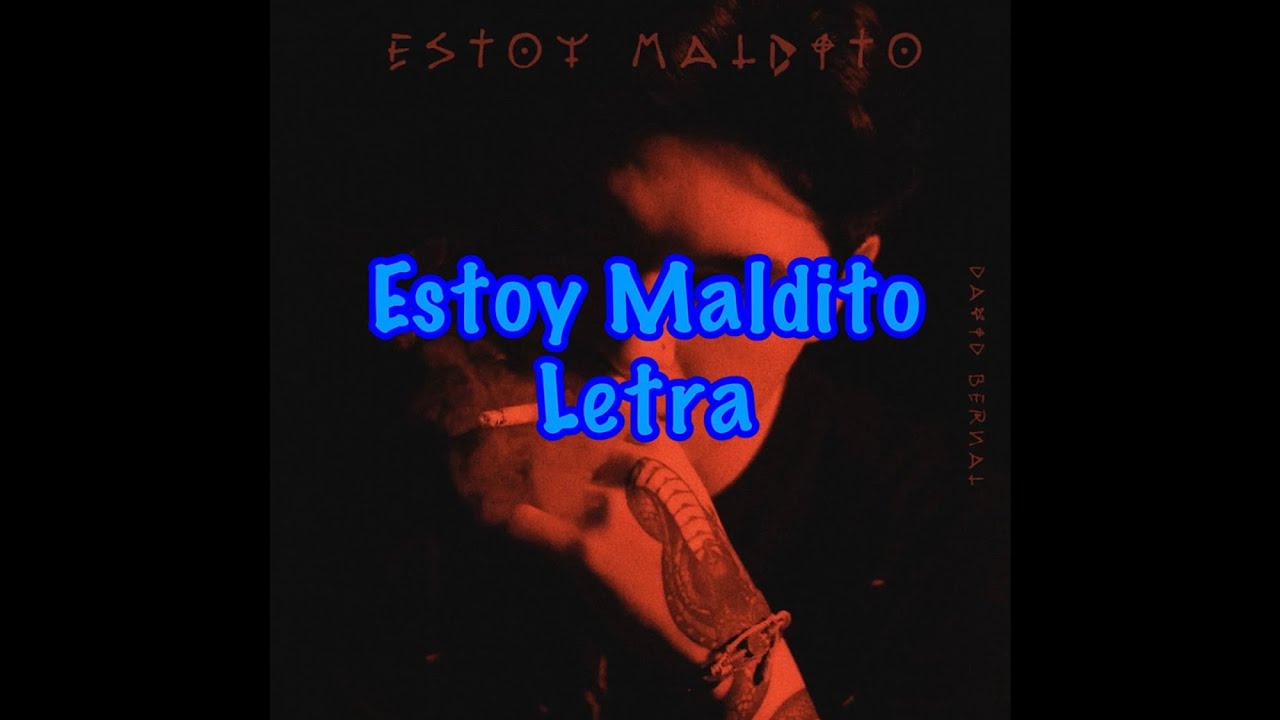 Estoy Maldito Letra - David Bernal - YouTube