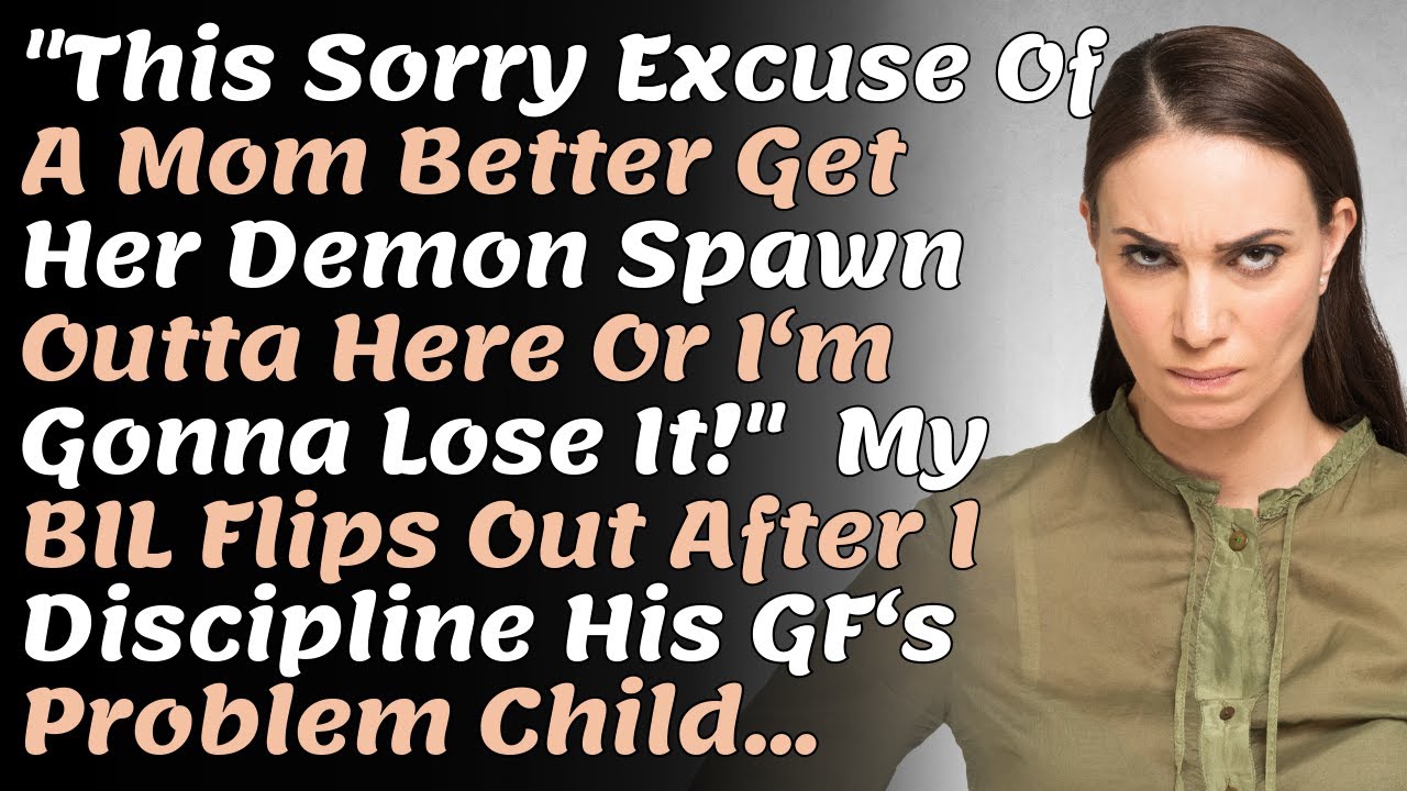 "This Sorry Excuse Of A Mom Better Get Her Demon Spawn Out Of Here Or I‘ll Lose It!" My BIL ...