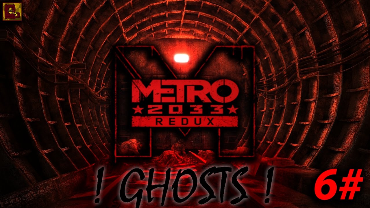 GHOSTS !!! METRO 2033 Redux - PART 6# - YouTube