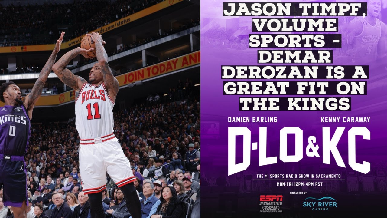 Jason Timpf, Volume Sports - DeMar DeRozan Is A Great Fit On the Kings ...