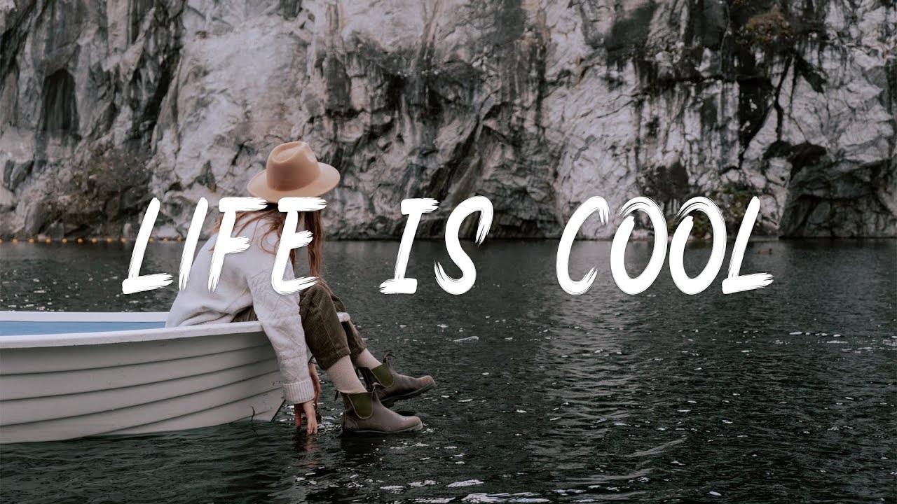 Life Is Cool - A happy life II Indie/Pop/Folk/Acoustic Playlist - YouTube