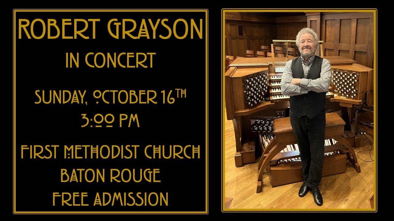 ROBERT GRAYSON IN CONCERT, OCTOBER 16, 2022, FIRST METHODIST CHURCH ...