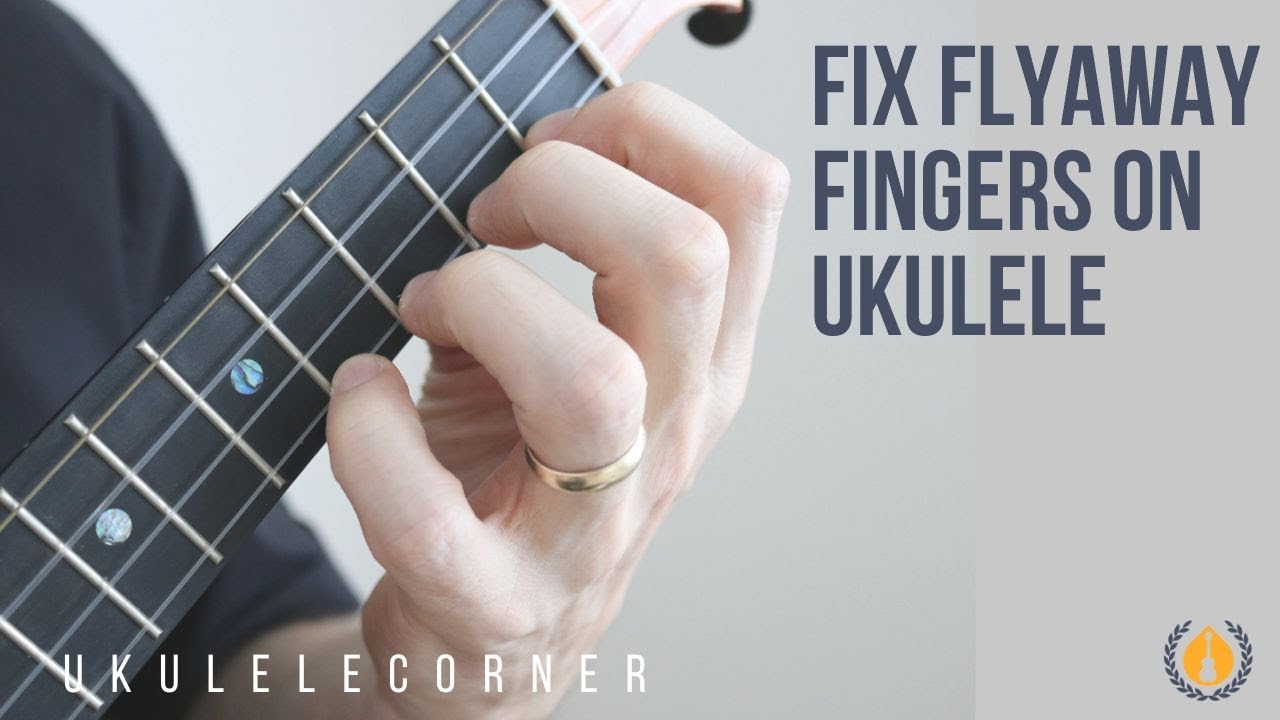 Ukulele Corner Technique Tip: Fix Flyaway Fingers on Ukulele - YouTube