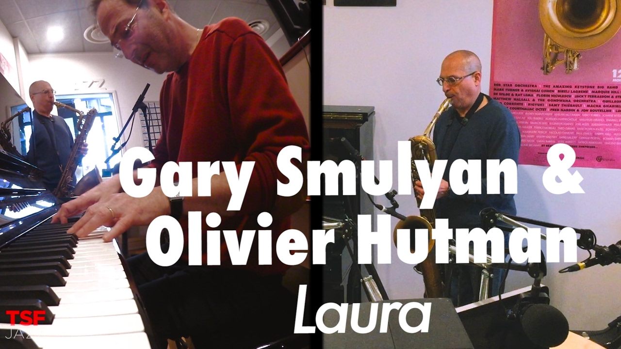 Gary Smulyan & Olivier Hutman "Laura" en Session live TSFJAZZ - YouTube