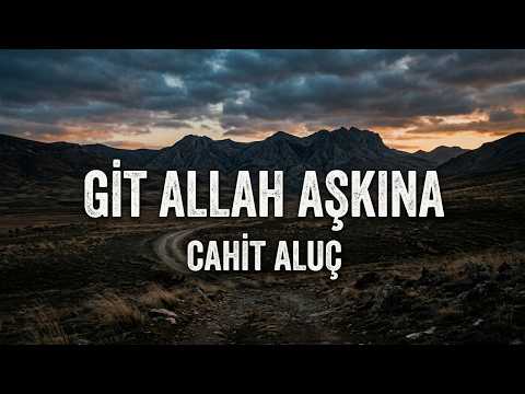 Cahit Aluç - Git Allah Aşkına