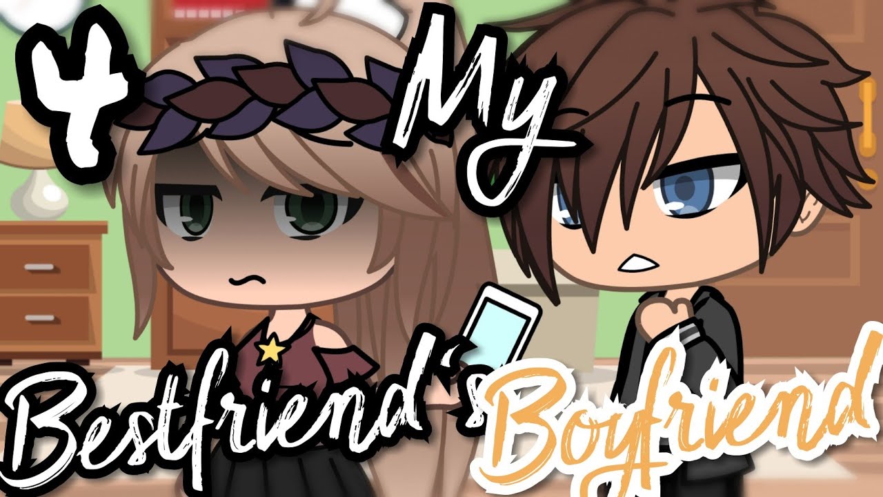 My Bestfriend's Boyfriend 4 | Gacha Life Mini Movie / Mini Series - YouTube