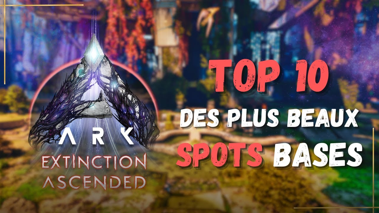 TOP 10 spots de bases PVE EXTINCTION - ARK ASCENDED - YouTube
