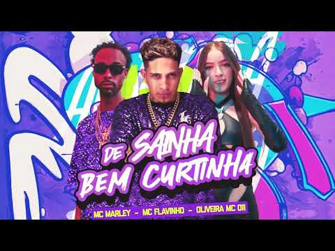 DE SAINHA BEM CURTINHA / RITMADA SAYONARA - MC MARLEY, MC FLAVINHO, OLIVEIRA MC 011 - TIKTOK