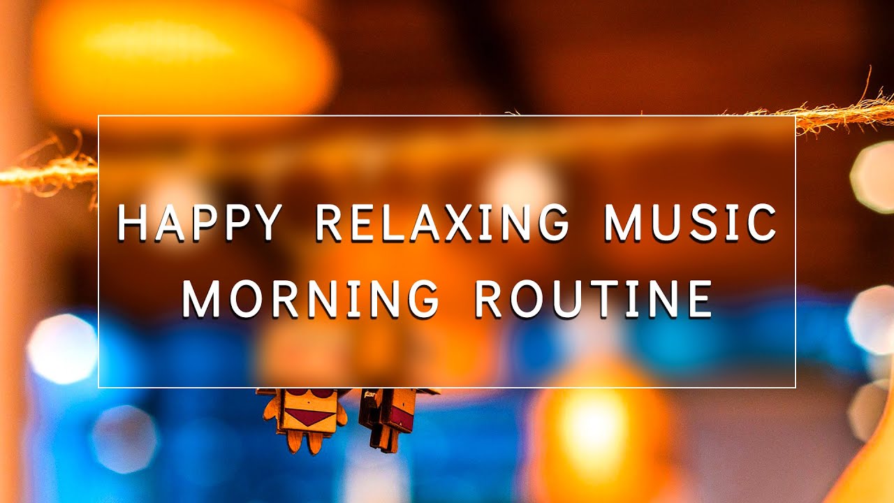 Happy Relaxing Music For Stress Relief With Piano Music [1 HOUR] Happy ...