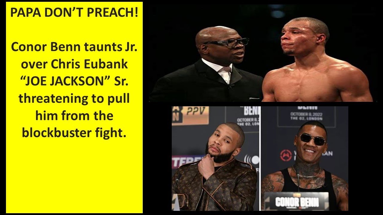 PAPA DON’T PREACH! Chris Eubank “JOE JACKSON” Sr. threatening to pull ...