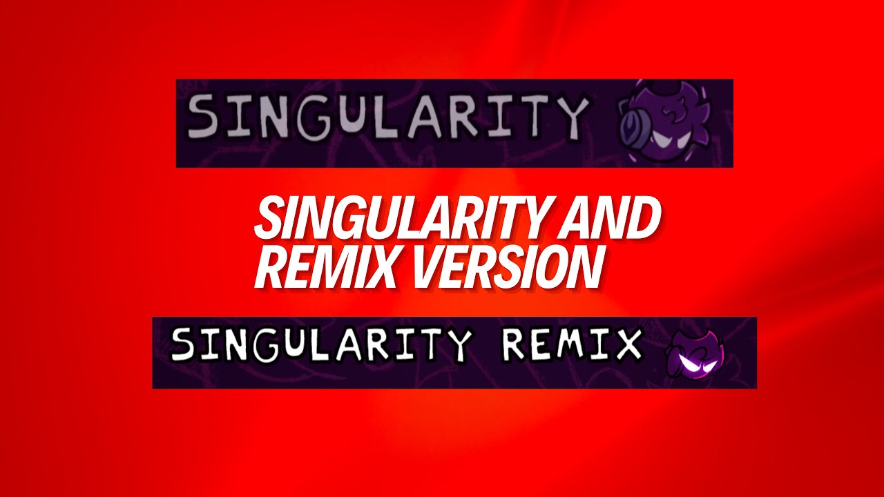 FNF:Singularity and remix version - YouTube