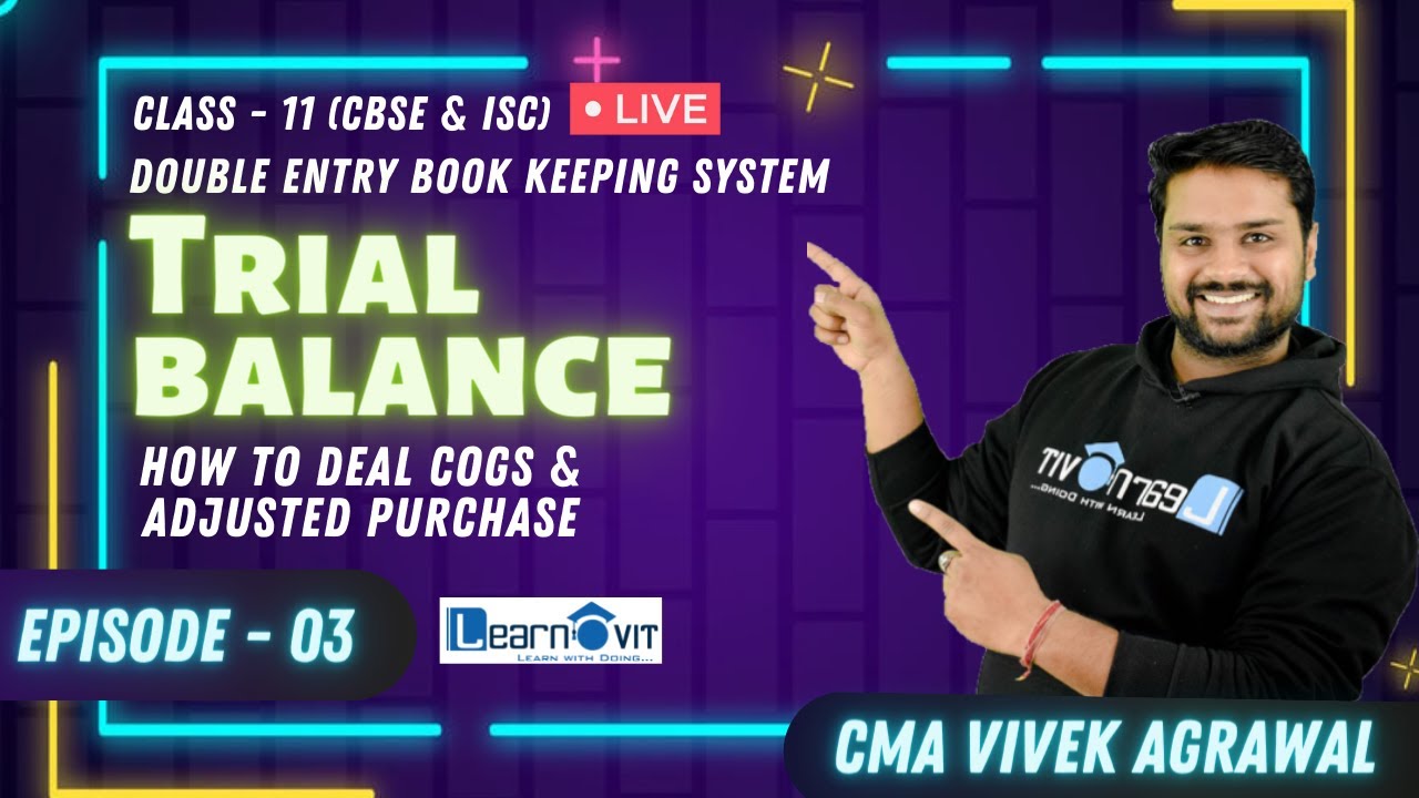 🔴#03 - Class - 11 | Trial Balance - How to deal COGS (Cost of goods ...