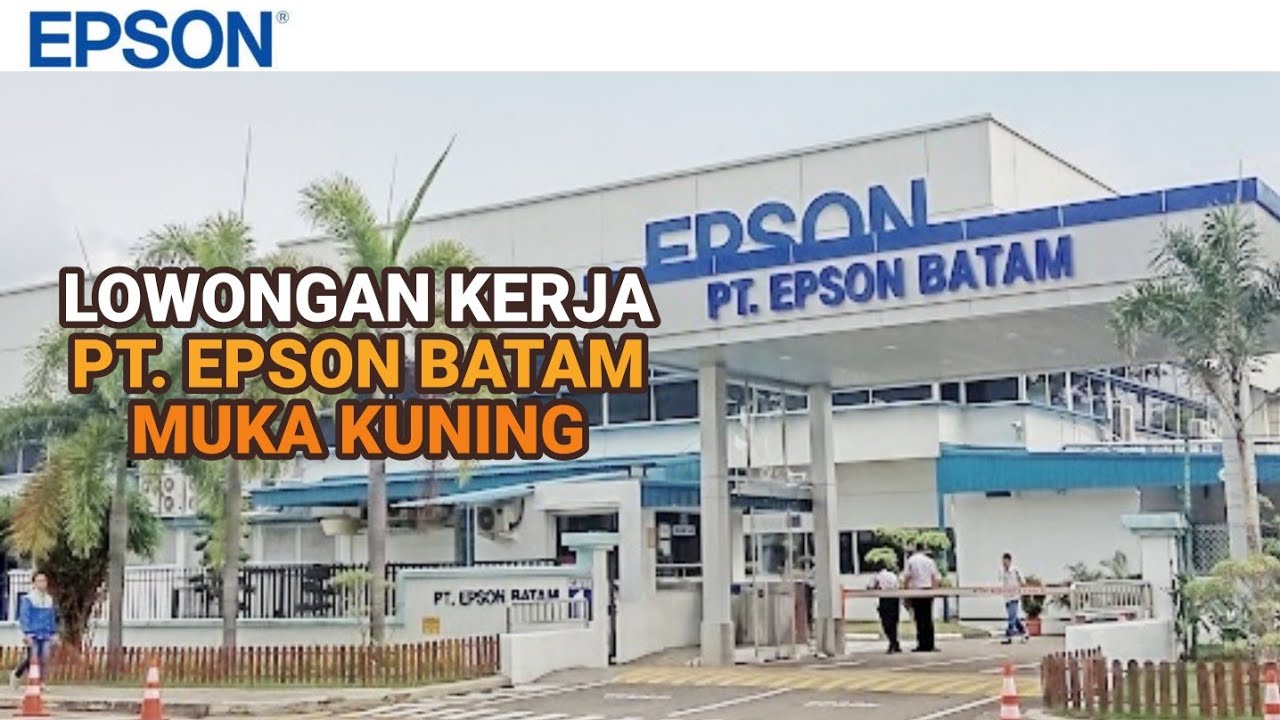 Loker PT Epson Batam hari ini Info Lowongan Epson Batam Muka Kuning ...