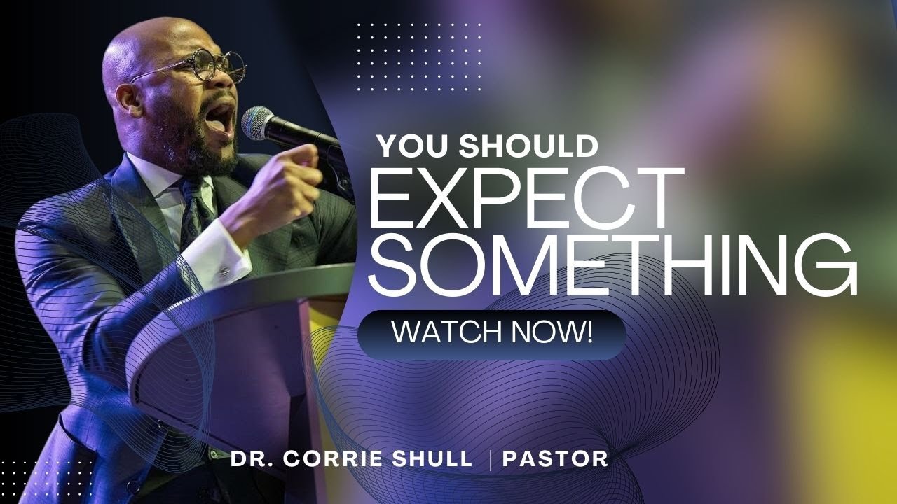 You Should Expect Something! | Rev. Dr. Corrie Shull - YouTube