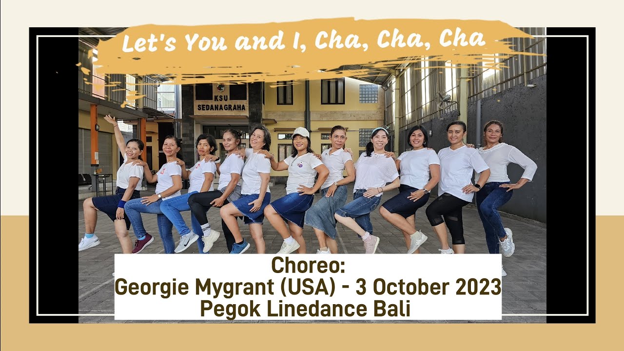 Let's You and I, Cha, Cha, Cha | Georgie Mygrant (USA) - 3 October 2023 | Pegok linedance bali ...