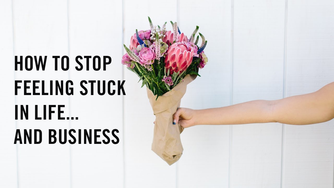 How to Stop Feeling Stuck in Life...and Business - YouTube
