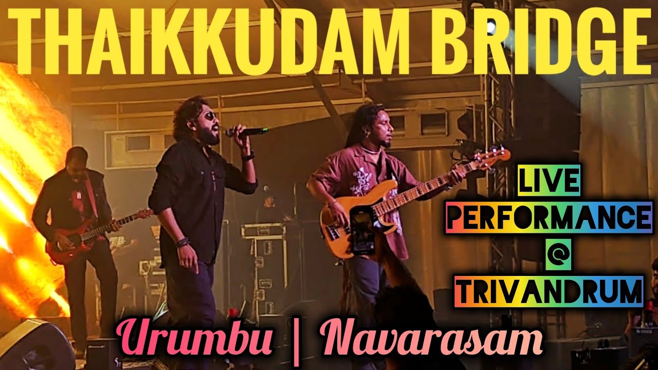Thaikkudam Bridge Live Performance at Trivandrum | Urumbu | Navarasam ...