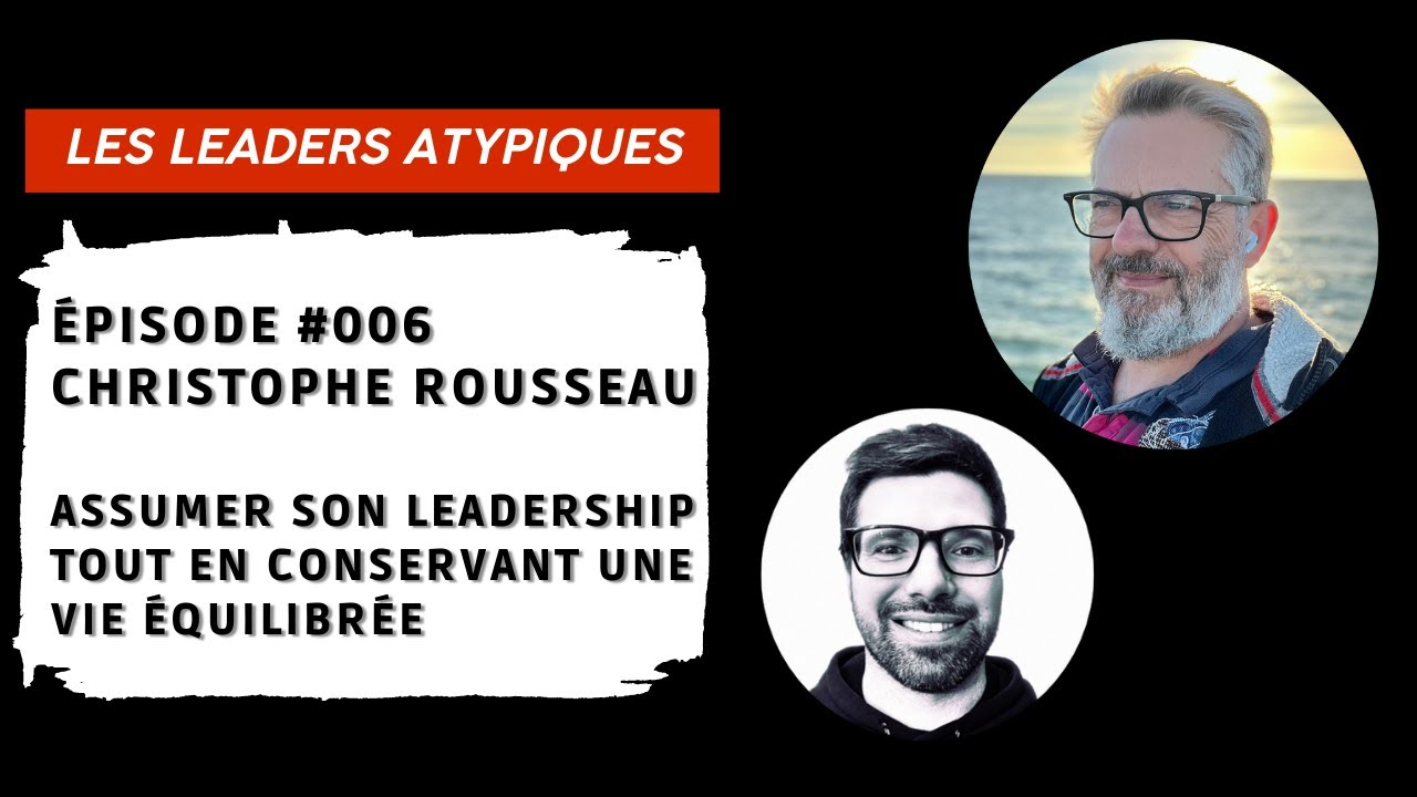 #006 | Christophe Rousseau | Assumer son leadership tout en conservant ...