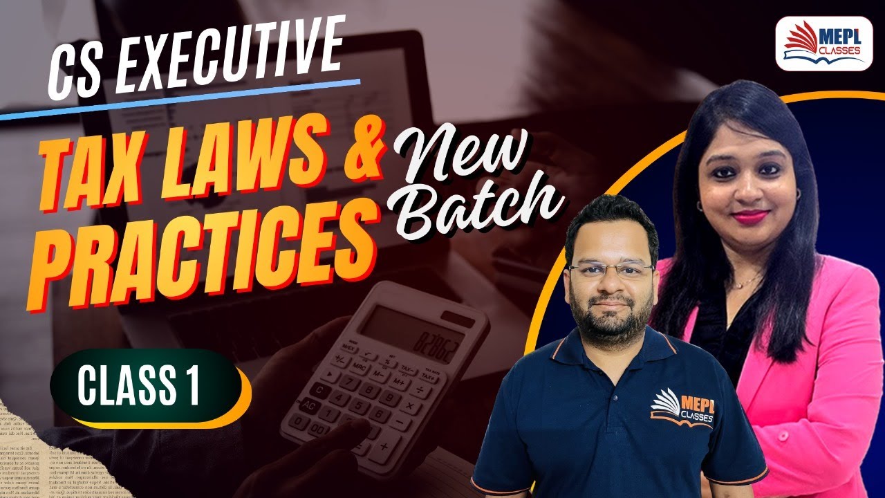 CS Executive Group 2 | New Batch [Tax Laws & Practice - Class 1] MEPL ...