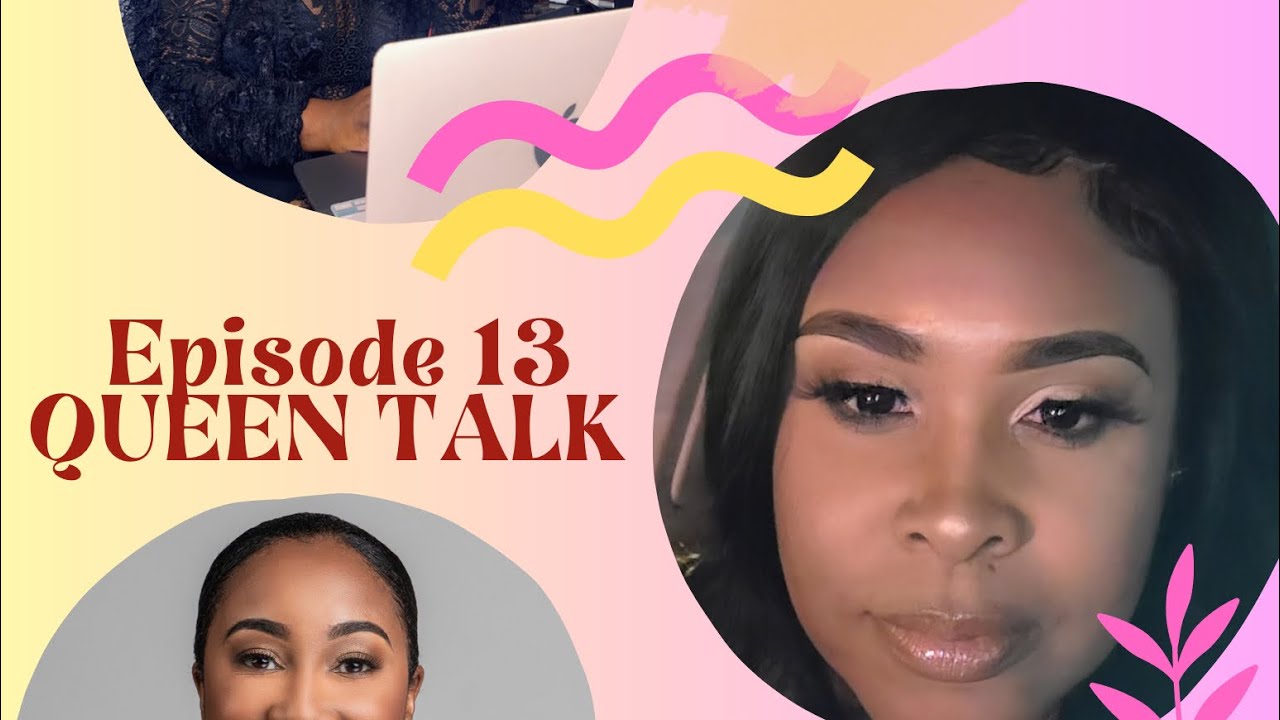 EPISODE 13- REAL TALK, QUEEN TALK - YouTube