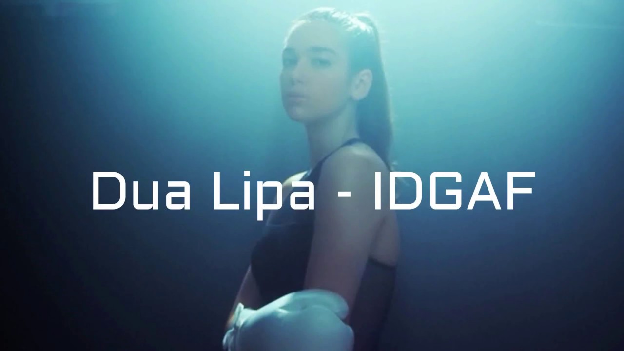 [LYRICS] Dua Lipa - IDGAF - YouTube