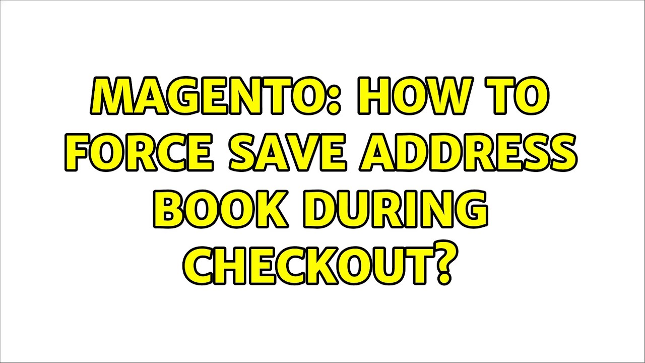 Magento How To Force Save Address Book During Checkout 2 Solutions Magento How To Force Save Address Book During Checkout 2 Solutions