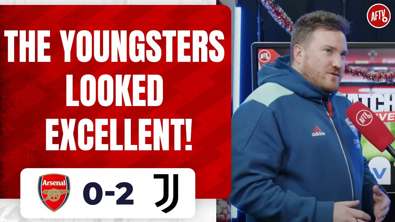 Arsenal 0-2 Juventus | The Youngsters Looked Excellent! (Dan Potts ...