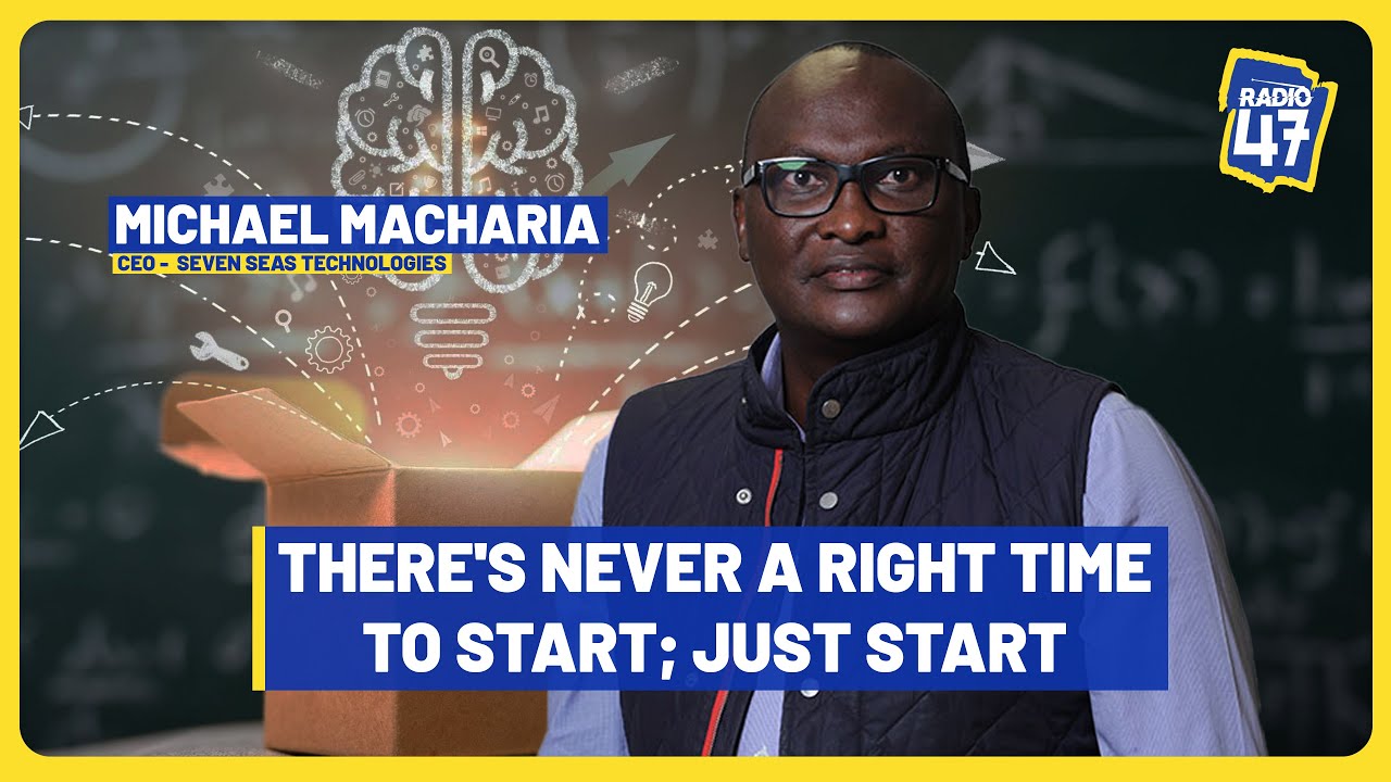 "There's Never A Right Time To Start; Just Start" ~ Michael Macharia ...
