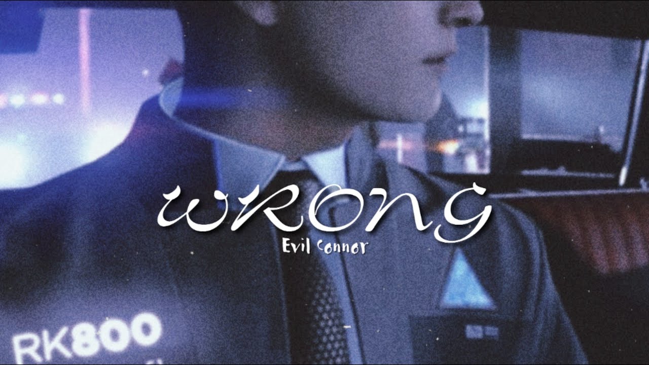 【GMV】W r o n g ⊹ Evil!Connor「DBH」 - YouTube