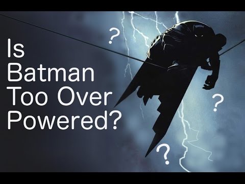 Is Batman Too OverPowered? [BatChat] - YouTube