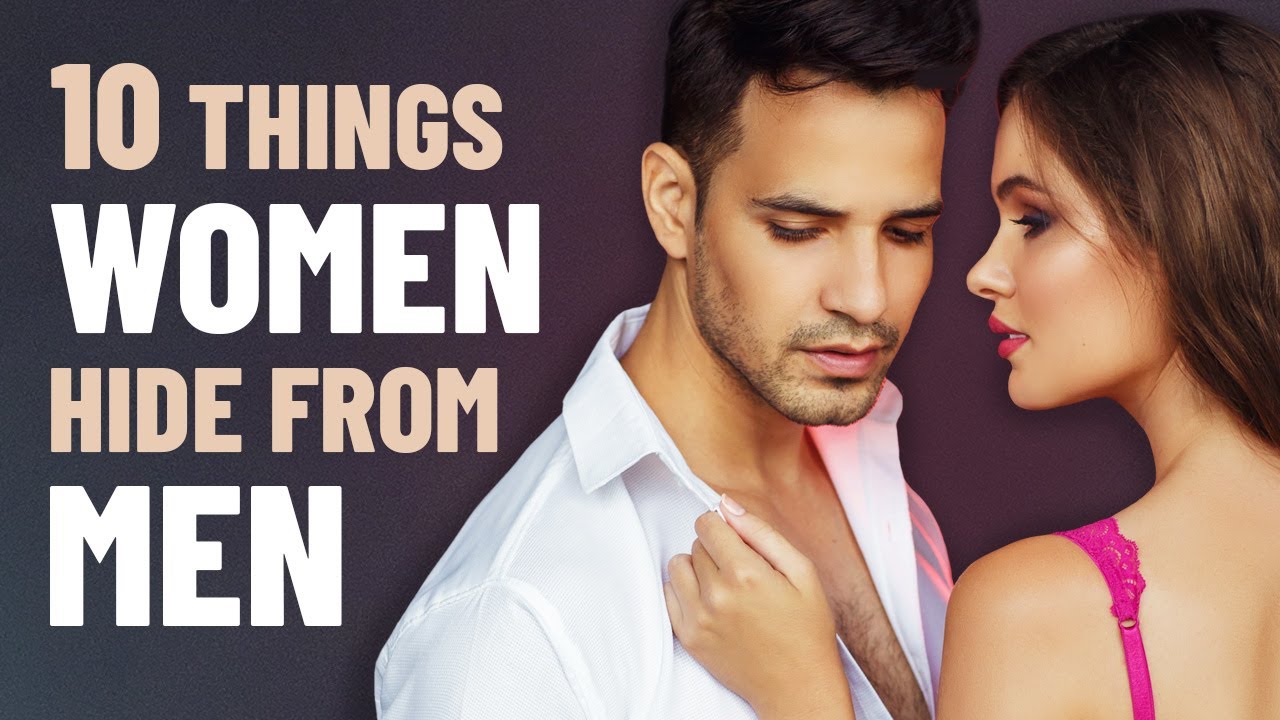 10 Things Women Try to Hide from Men - YouTube