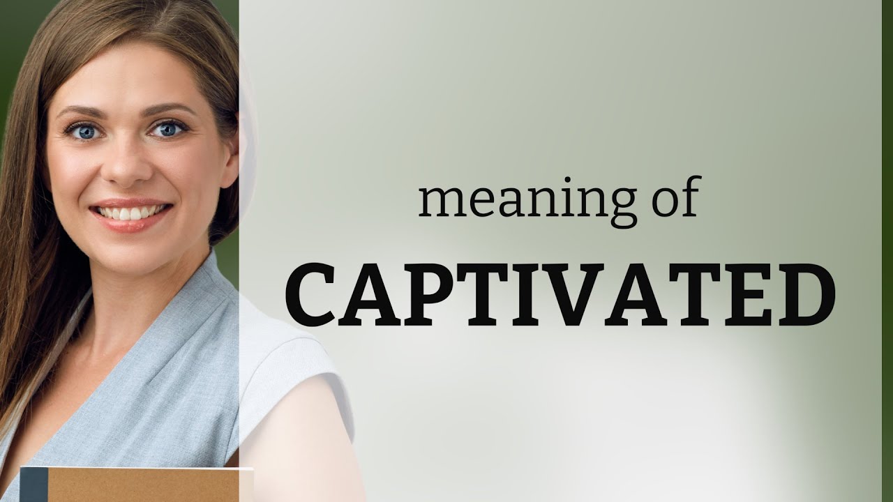 "Captivated": Dive into Its Meaning - YouTube