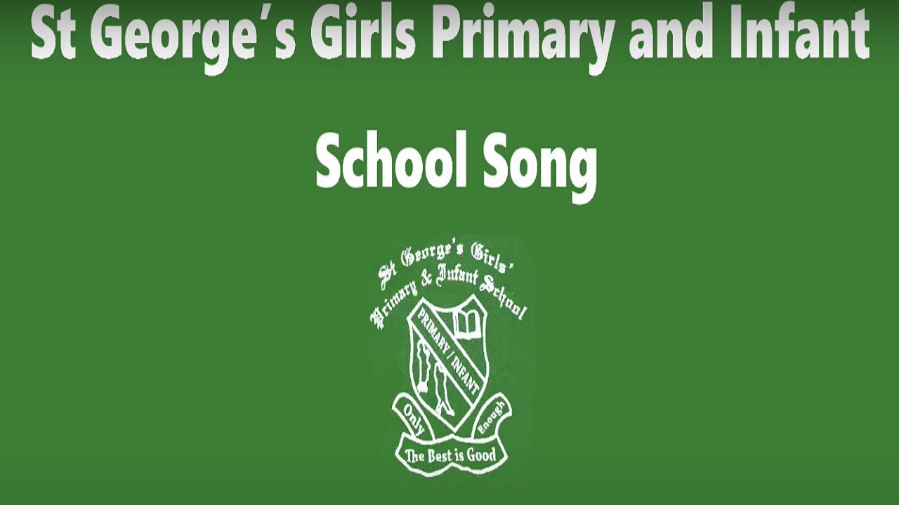 St George's Girls' Primary and Infant School Song - YouTube