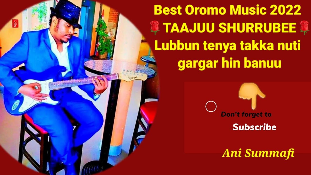Best Oromo Music 2022 TAAJUU SHURRUBEE🌹Lubbun tenya takka nuti gargar ...
