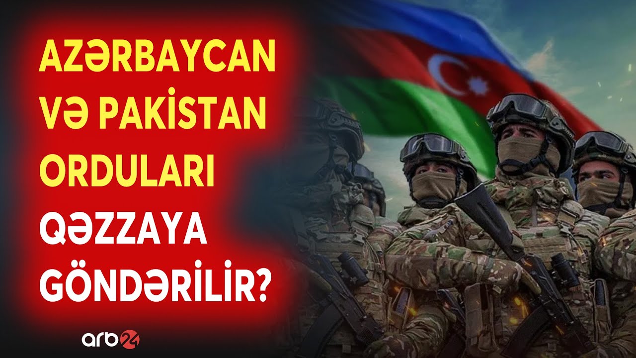Qardaş ölkə ilə BİRGƏ ADDIM - Pakistan və Azərbaycan orduları QƏZZAYA ...
